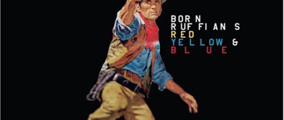 Born Ruffians - Red, Yellow and Blue | The Skinny