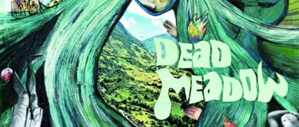 Dead Meadow - Dead Meadow | The Skinny